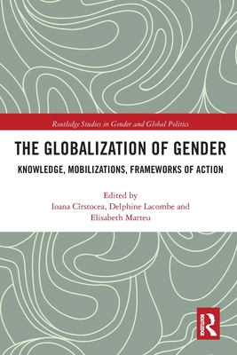 The Globalization of Gender: Knowledge, Mobilizations, Frameworks of Action (Routledge Studies ...