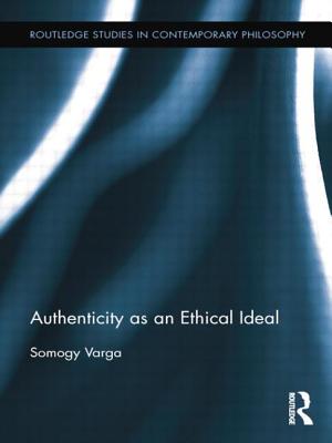 Authenticity as an Ethical Ideal (Routledge Studies in Contemporary ...
