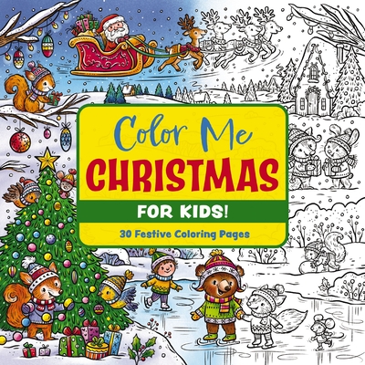Color Me Christmas (for Kids!): 30 Festive Coloring Pages (Color Me ...