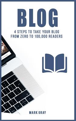 Blog: 4 Steps to Take Your Blog from Zero to 100,000 Readers (Paperback) | Hooked