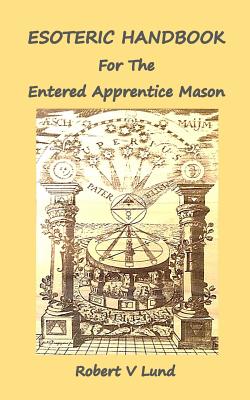 Esoteric Handbook for the Entered Apprentice Mason (Paperback ...
