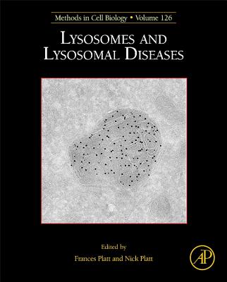 Lysosomes and Lysosomal Diseases: Volume 126 (Methods in Cell Biology ...