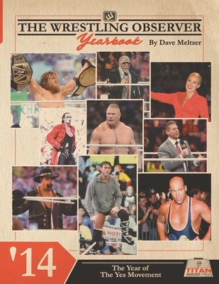 The Wrestling Observer Yearbook '14: The Year of The Yes Movement ...