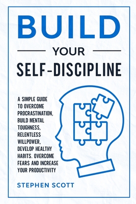 Build Your Self-Discipline: A Simple Guide to Overcome Procrastination ...