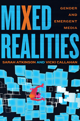 Mixed Realities: Gender and Emergent Media (Contemporary Approaches to ...
