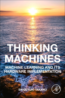 Thinking Machines: Machine Learning and Its Hardware Implementation (Paperback) | Village Books ...