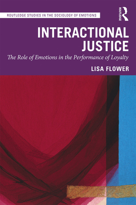 Interactional Justice: The Role of Emotions in the Performance of ...