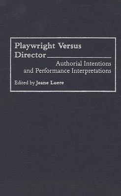 Playwright versus Director: Authorial Intentions and Performance ...