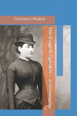 The English Speaker - a screenplay: Terrence Malick (Paperback ...