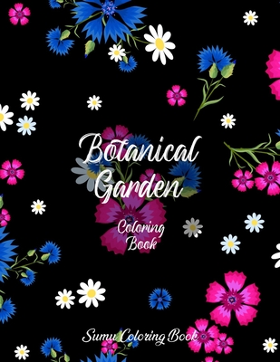 Botanical Garden Coloring Book: An Adult Coloring Book With Featuring ...