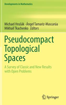 Pseudocompact Topological Spaces: A Survey of Classic and New Results with Open Problems ...