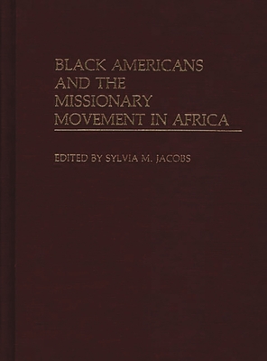 Black Americans and the Missionary Movement in Africa (Contributions in ...
