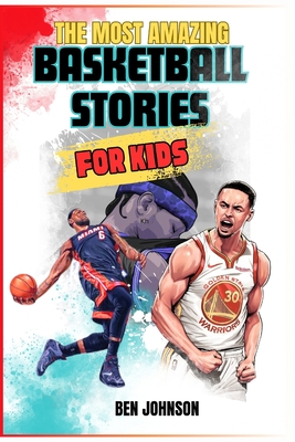 The Most Amazing Basketball Stories for Kids: 20 Inspirational And ...