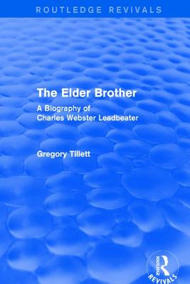The Elder Brother: A Biography of Charles Webster Leadbeater (Routledge ...