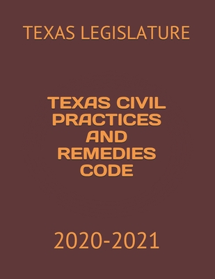 Texas Civil Practices and Remedies Code: 2020-2021 (Paperback ...