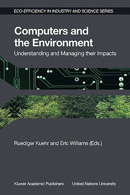 Computers and the Environment: Understanding and Managing Their Impacts ...