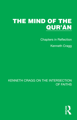 The Mind of the Qur'ān: Chapters in Reflection (Kenneth Cragg on the ...
