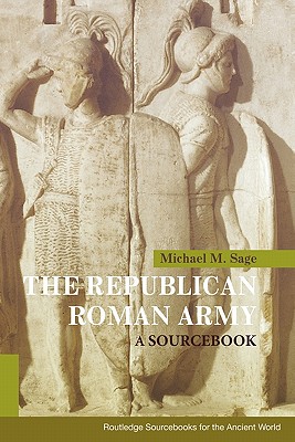 The Republican Roman Army: A Sourcebook (Routledge Sourcebooks for the ...