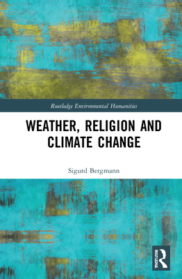 Weather, Religion and Climate Change (Routledge Environmental ...