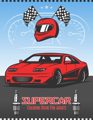 SuperCar Coloring Book For Adults: Sports Fast Expensive Amazing Cars ...