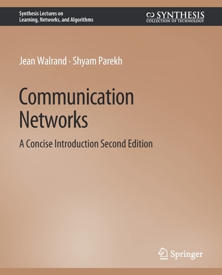 Communication Networks: A Concise Introduction, Second Edition (Synthesis Lectures on Learning ...
