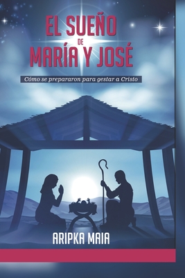 El Sueño de María y José: Cómo se prepararon para gestar a Cristo ...