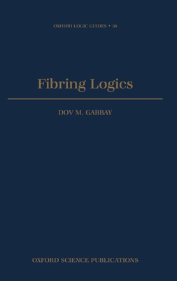 Fibring Logics (Oxford Logic Guides #38) | mitpressbookstore