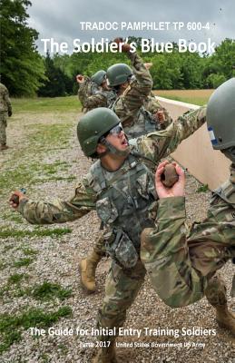 TRADOC Pamphlet TP 600-4 The Soldier's Blue Book: The Guide for Initial ...