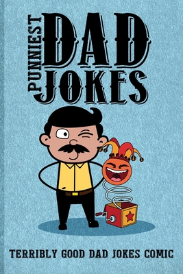 Punniest Dad Jokes: Terribly Good Dad Jokes Comic | Vroman's Bookstore