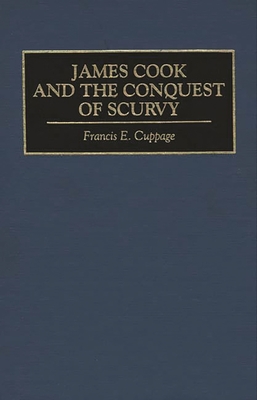 James Cook and the Conquest of Scurvy (Contributions in Medical Studies ...