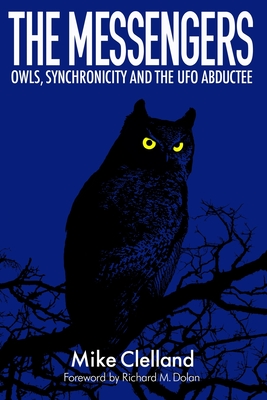 The Messengers: Owls, Synchronicity and the UFO Abductee (Paperback ...