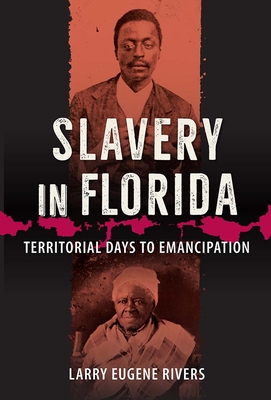 Slavery in Florida: Territorial Days to Emancipation | Pyramid Books