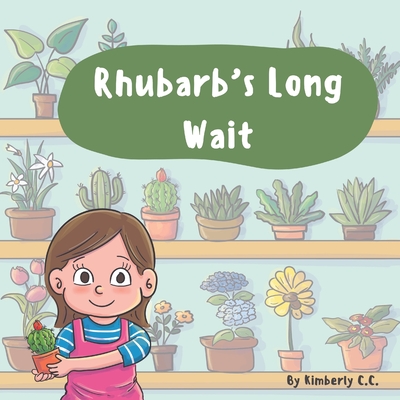 Kimberly C.C., Rhubarb's Long Wait | The Twig Book Shop