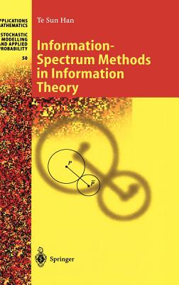 Information-Spectrum Methods in Information Theory (Stochastic Modelling and Applied Probability ...