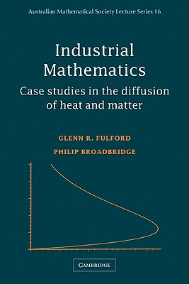 Industrial Mathematics: Case Studies in the Diffusion of Heat and ...
