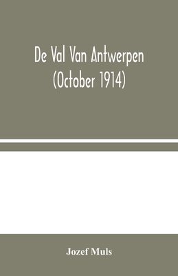 De Val Van Antwerpen (october 1914) | Anderson's Bookshop Naperville