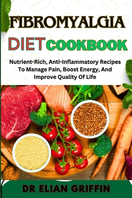 Nutrition For Fibromyalgia Fibromyalgia Diet Cookbook: Easy And