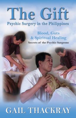 The Gift: Psychic Surgery in the Philippines (Paperback) | Book Culture