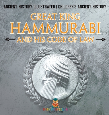 Great King Hammurabi And His Code Of Law Ancient History