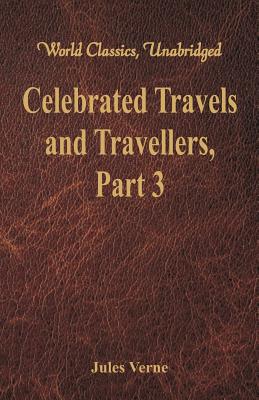 Celebrated Travels and Travellers: The Great Explorers of the ...
