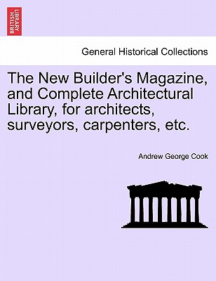 The New Builder's Magazine, and Complete Architectural Library, for ...