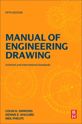 Manual of Engineering Drawing: British and International Standards ...