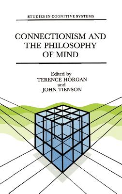 Connectionism and the Philosophy of Mind (Studies in Cognitive Systems ...