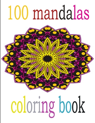 100 mandalas coloring book: An Adult Coloring Book with Fun, Easy, and ...