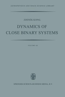 Dynamics of Close Binary Systems (Astrophysics and Space Science ...
