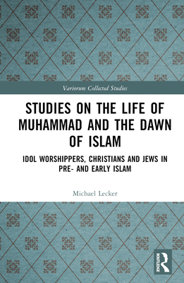 Studies on the Life of Muhammad and the Dawn of Islam: Idol Worshippers ...