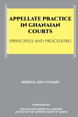 Appellate Practice in Ghanaian Courts (Principles and Procedure ...