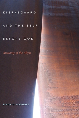 Kierkegaard and the Self Before God: Anatomy of the Abyss (Philosophy ...