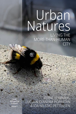 Urban Natures: Living the More-Than-Human City (Urban Anthropology ...