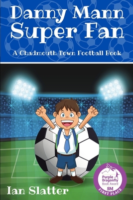 Danny Mann Super Fan: A football story for 9 -13 yr olds (Paperback ...